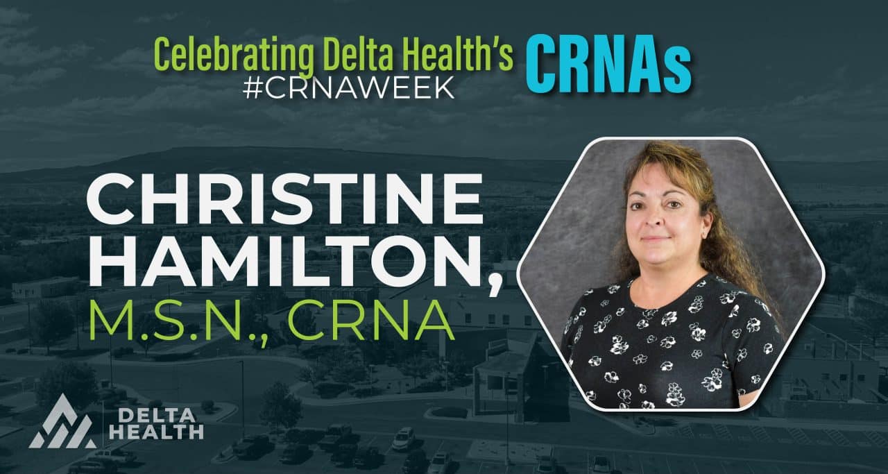 CRNA Month: Q&A with Christine Hamilton, MS, BSN, ADN, CRNA - Delta Health